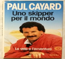 Uno skipper per il mondo di Paul Cayard; 1°Ed.Rizzoli, agosto 1993 come nuovo 